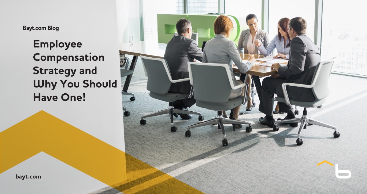 Employee Compensation Strategy and Why You Should Have One! - Bayt.com Blog