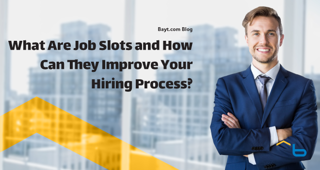 What Are Job Slots and How Can They Improve Your Hiring Process? - Bayt ...